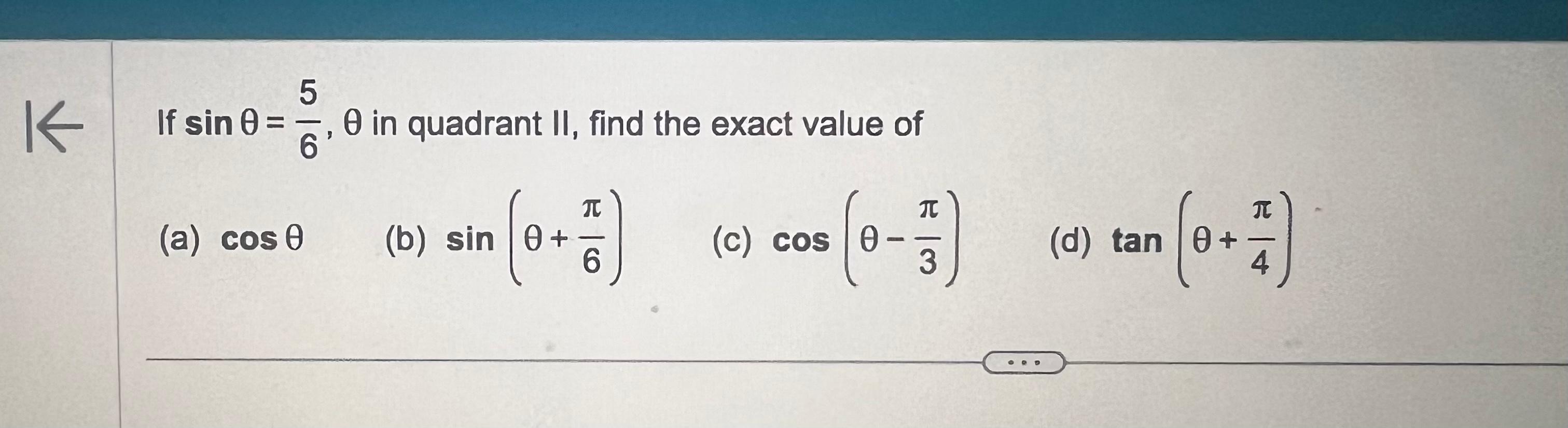 Solved If sinθ=65,θ in quadrant II, find the exact value of | Chegg.com