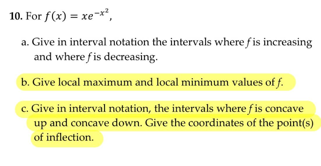 Solved 10. For f(x)=xe−x2, a. Give in interval notation the | Chegg.com