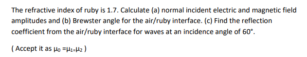 Solved The refractive index of ruby is 1.7. Calculate (a) | Chegg.com