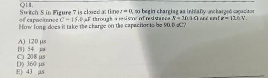 Solved Q18 Switch S in Figure 7 is closed at time =0, to | Chegg.com