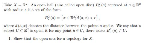 Solved Take X=R2. An open ball (also called open disc) | Chegg.com