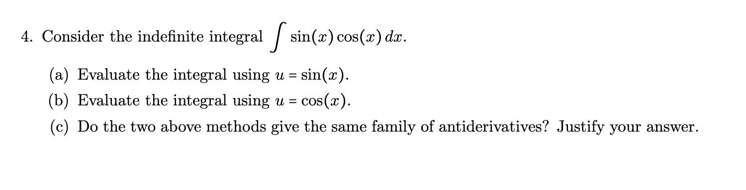 Solved 4. Consider the indefinite integral ∫sin(x)cos(x)dx. | Chegg.com