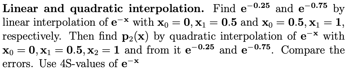 Solved e Linear and quadratic interpolation. Find e-0.25 and | Chegg.com