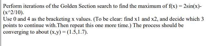 Solved Perform iterations of the Golden Section search to | Chegg.com