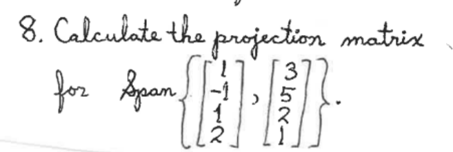 Solved 8. Calculate the projection matrix for Apan | Chegg.com