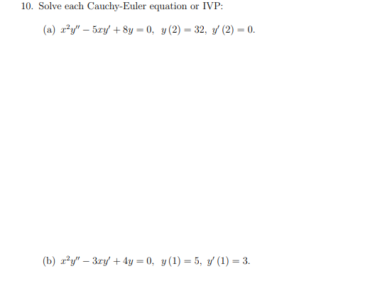 Solved 10. Solve each Cauchy-Euler equation or IVP: (a) | Chegg.com