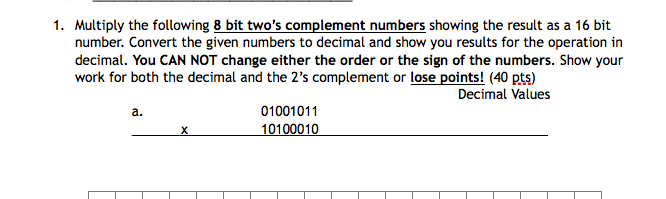 Solved 1. Multiply the following 8 bit two's complement | Chegg.com