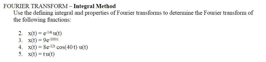 Solved FOURIER TRANSFORM - Integral Method Use the defining | Chegg.com