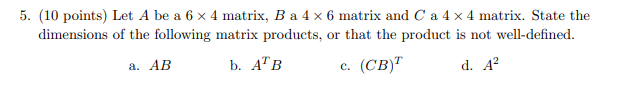 Solved 5. (10 points) Let A be a 6 x 4 matrix, B a 4 x 6 | Chegg.com