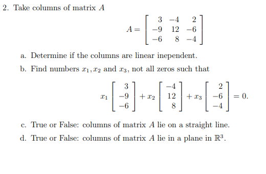 Solved 2. Take columns of matrix A A=⎣⎡3−9−6−41282−6−4⎦⎤ a. | Chegg.com