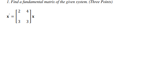 Solved 1. Find a fundamental matrix of the given system. | Chegg.com