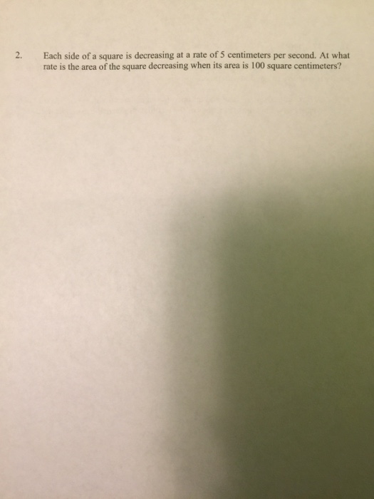 Solved 2. Each side of a square is decreasing at a rate of 5 | Chegg.com