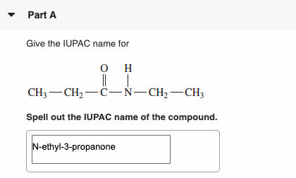 Solved Part A Give the IUPAC name for o Н CH3 -CH2-C-N-CH2 - | Chegg.com