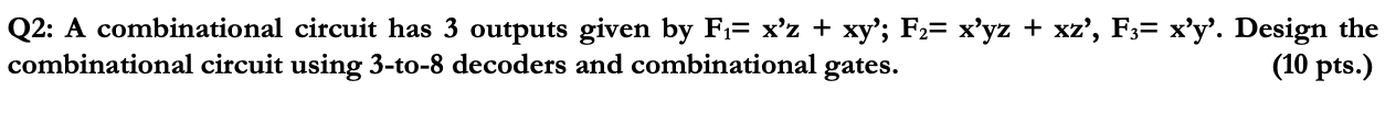 Solved Q2: A combinational circuit has 3 outputs given by | Chegg.com