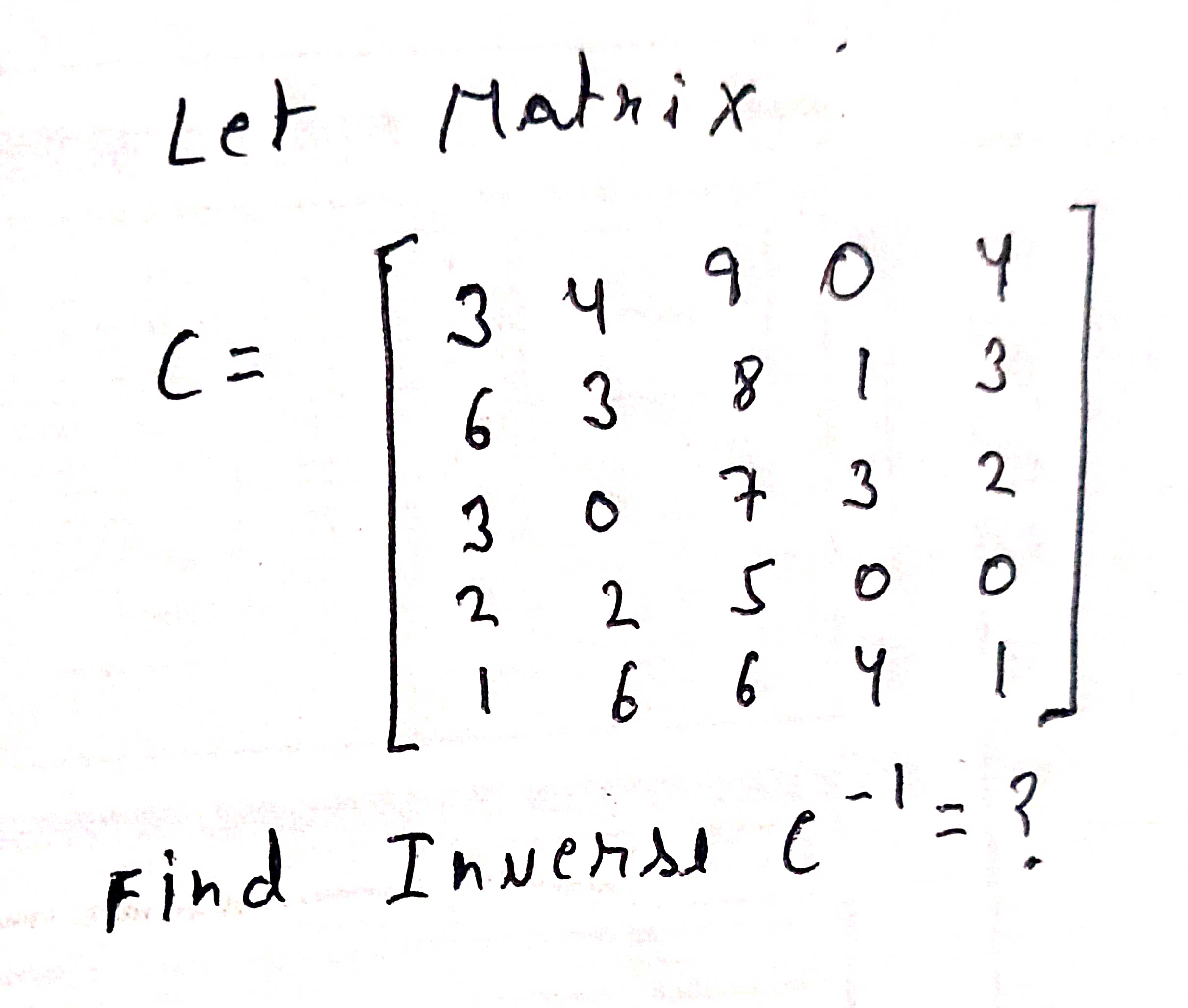 Solved Let MatrixC=[3490463813307322250016641]Find Inverse | Chegg.com