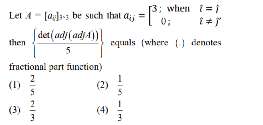 Solved Let A=[aij]3×3 ﻿be such that then {det(adj(adjA))5} | Chegg.com