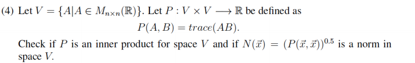 Solved (4) Let V = {A|A E Mnxn(R)}. Let P: V ⓇV +R be | Chegg.com