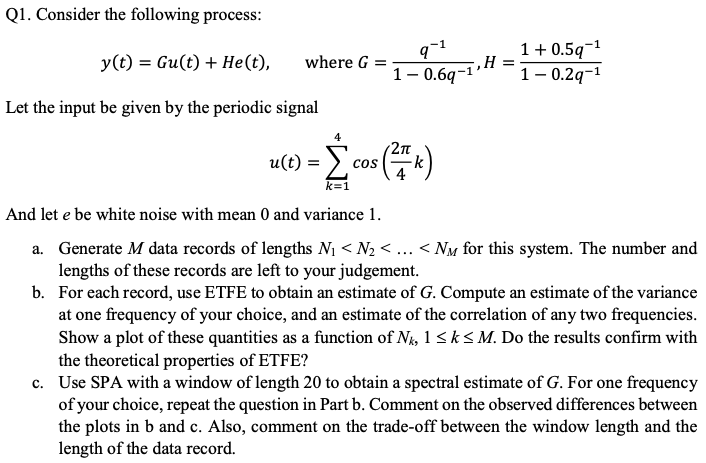 Solved Q1. Consider the following process: y(t)=Gu(t)+He(t), | Chegg.com