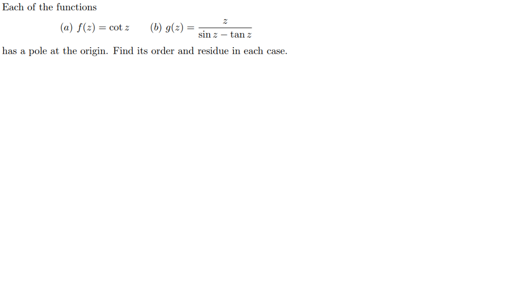Solved Each of the functions (a) f(z) = cot z (b) g(z) = sin | Chegg.com