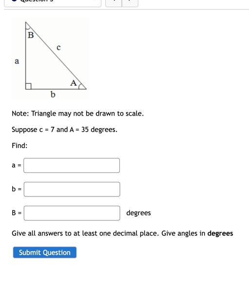 Solved Suppose C=7 and A=35 degrees. Find: a= b= B= degrees | Chegg.com