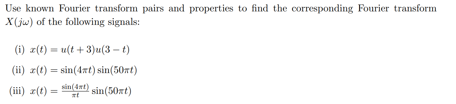 Solved Use known Fourier transform pairs and properties to | Chegg.com
