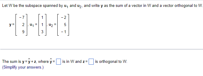 Solved Let W be the subspace spanned by u1 and u2, and write | Chegg.com