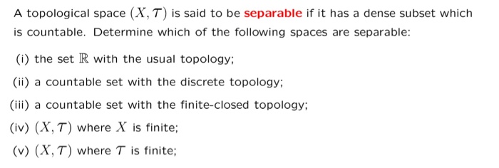Solved A topological space (X, T) is said to be separable if | Chegg.com