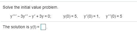 Solved Solve the initial value problem. y" - 3y" - y' + 3y = | Chegg.com