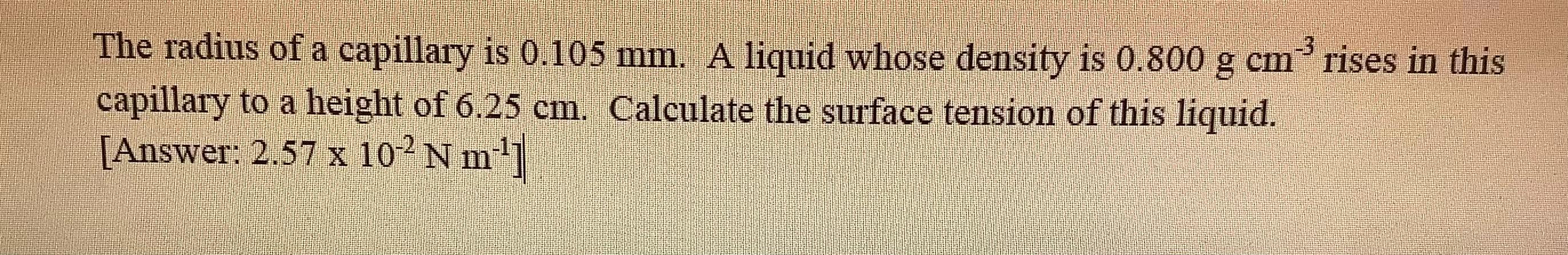 Solved The radius of a capillary is 0.105 mm. A liquid whose | Chegg.com