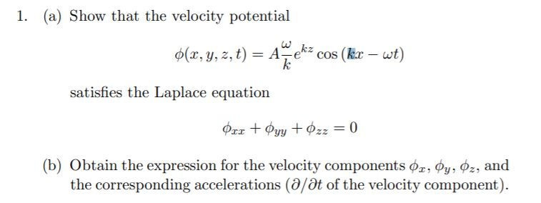 Solved 1. (a) Show that the velocity potential φ(x, y, z, t) | Chegg.com