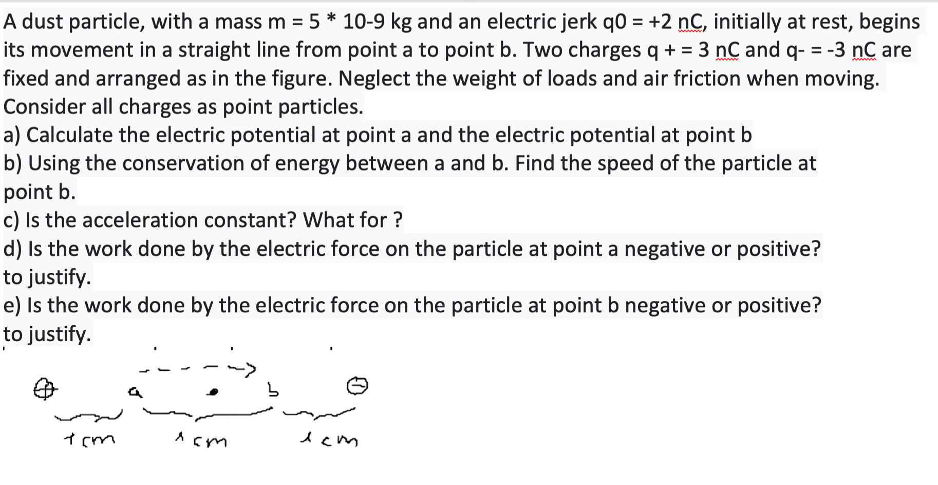 A dust particle, with a mass m = 5 * 10-9 kg and an | Chegg.com
