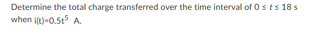 Solved Determine the total charge transferred over the time | Chegg.com