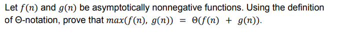 Solved Let f(n) and g(n) be asymptotically nonnegative | Chegg.com