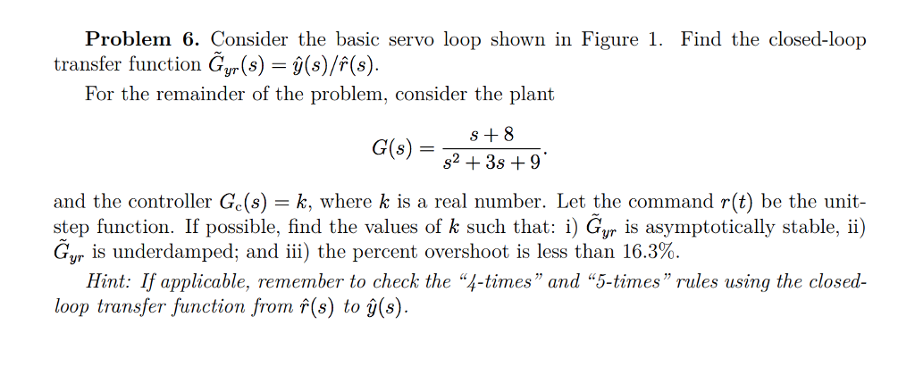 Solved Problem 6. Consider the basic servo loop shown in | Chegg.com