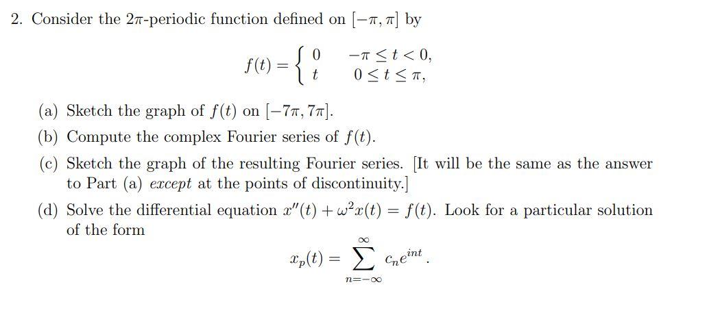 Solved 2. Consider the 27-periodic function defined on [-77, | Chegg.com
