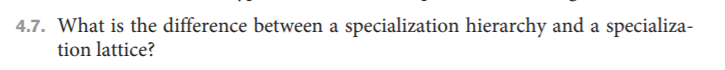 Solved 4.7. What is the difference between a specialization | Chegg.com