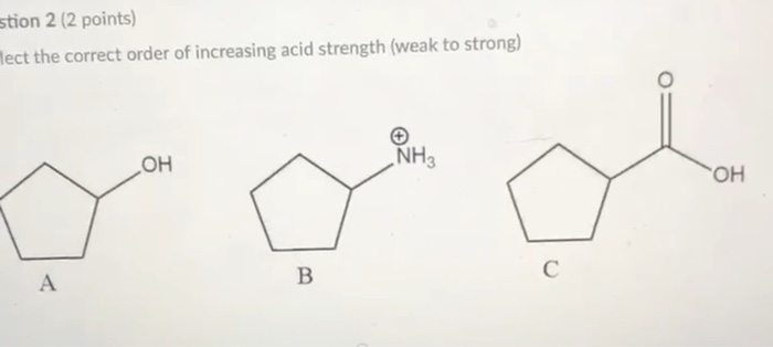 Solved Select the correct order of increasing acid strength | Chegg.com
