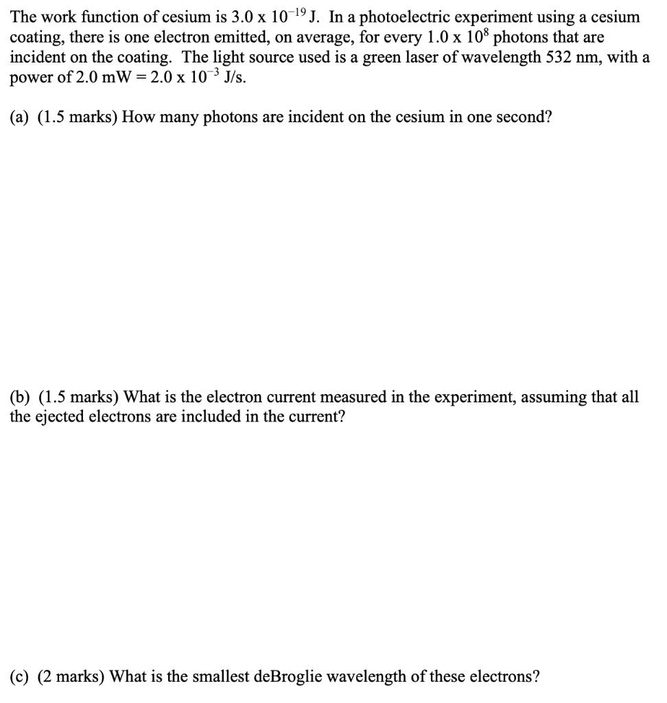 Solved The work function of cesium is 3.0 x 10-19 J. In a | Chegg.com