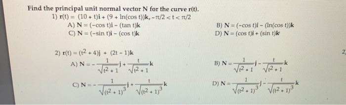 Solved Find the principal unit normal vector N for the curve | Chegg.com