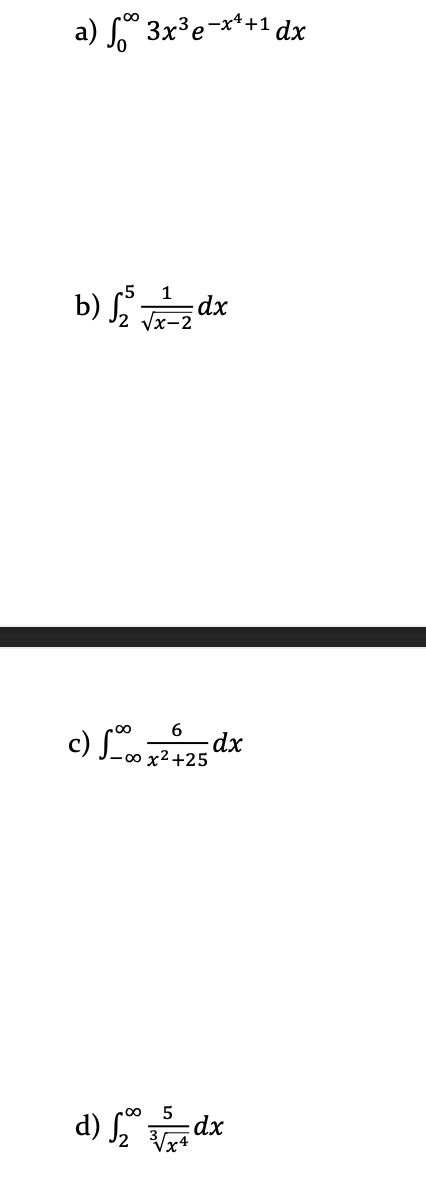 Solved a) Soº 3x3 e-x*+1 dx b) Si vazzdx 25+ x2 متر (c 6 dx | Chegg.com