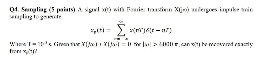 Solved Q4. Sampling (5 points) A signal x(t) with Fourier | Chegg.com