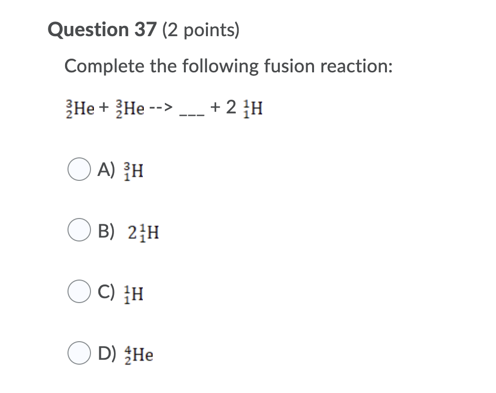 Solved Question 37 (2 points) Complete the following fusion | Chegg.com