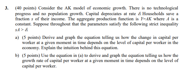 Solved 3. 3 (40 points) Consider the AK model of economic | Chegg.com