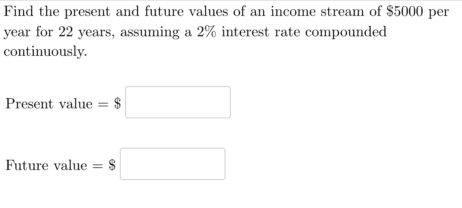 Solved Find the present and future values of an income | Chegg.com