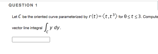 Solved QUESTION 1 Let C be the oriented curve parameterized | Chegg.com