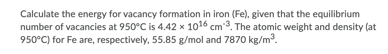 Solved Calculate the energy for vacancy formation in iron | Chegg.com