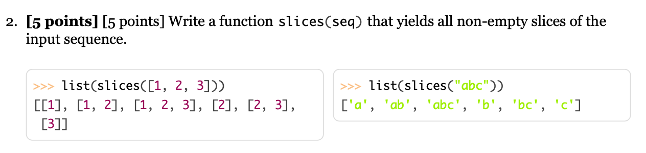Solved 2. [5 points] [5 points] Write a function slices(seq) | Chegg.com