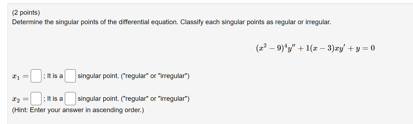 Solved (2 points) Determine the singular points of the | Chegg.com