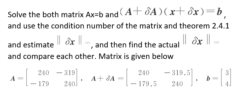 Solve the both matrix Ax=b and (A+δA)(x+δx)=b, and | Chegg.com