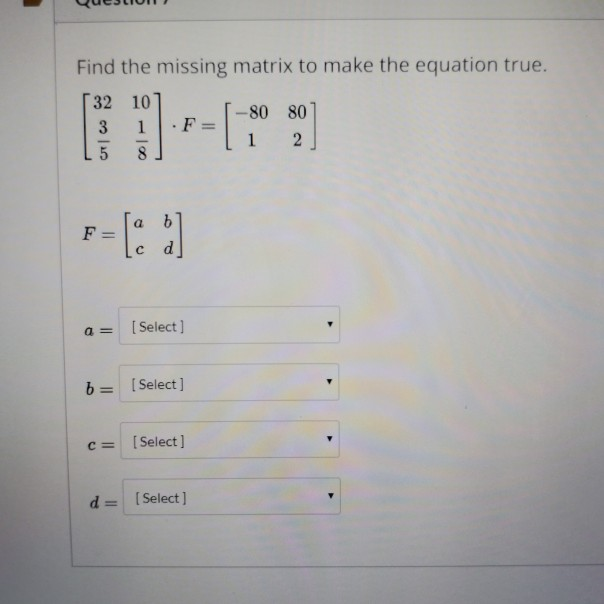 Solved CUCCION Find the missing matrix to make the equation | Chegg.com